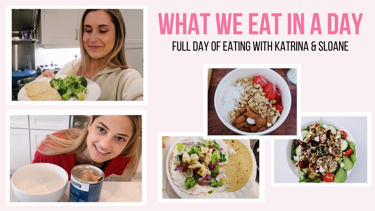 What I eat in a day | Katrina & Sloane full day of quick and healthy ...
