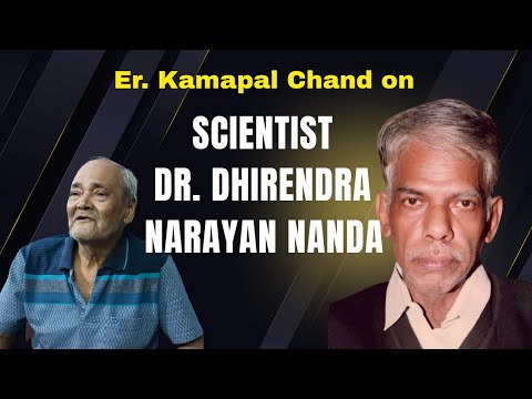 Er. Kamapal Chand on SCIENTIST DR. DHIRENDRA NARAYAN NANDA - YouTube