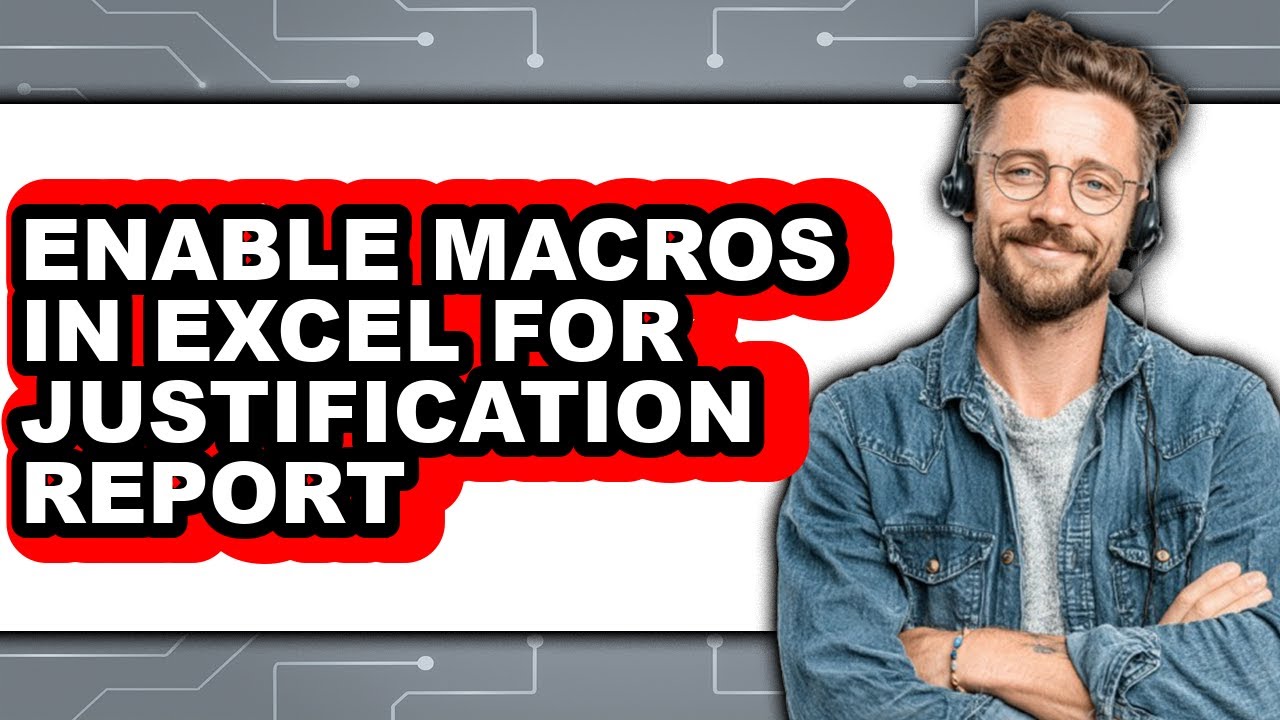 How to Enable Macros in Excel for Justification Report (full Guide ...