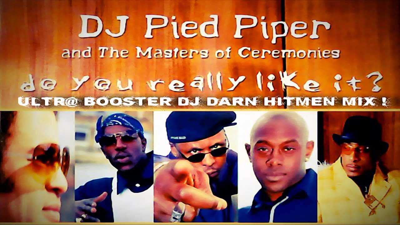 DJ Pied Piper & The MC'S - Do You Really Like It (Ultra BooSter DJ Darn ...