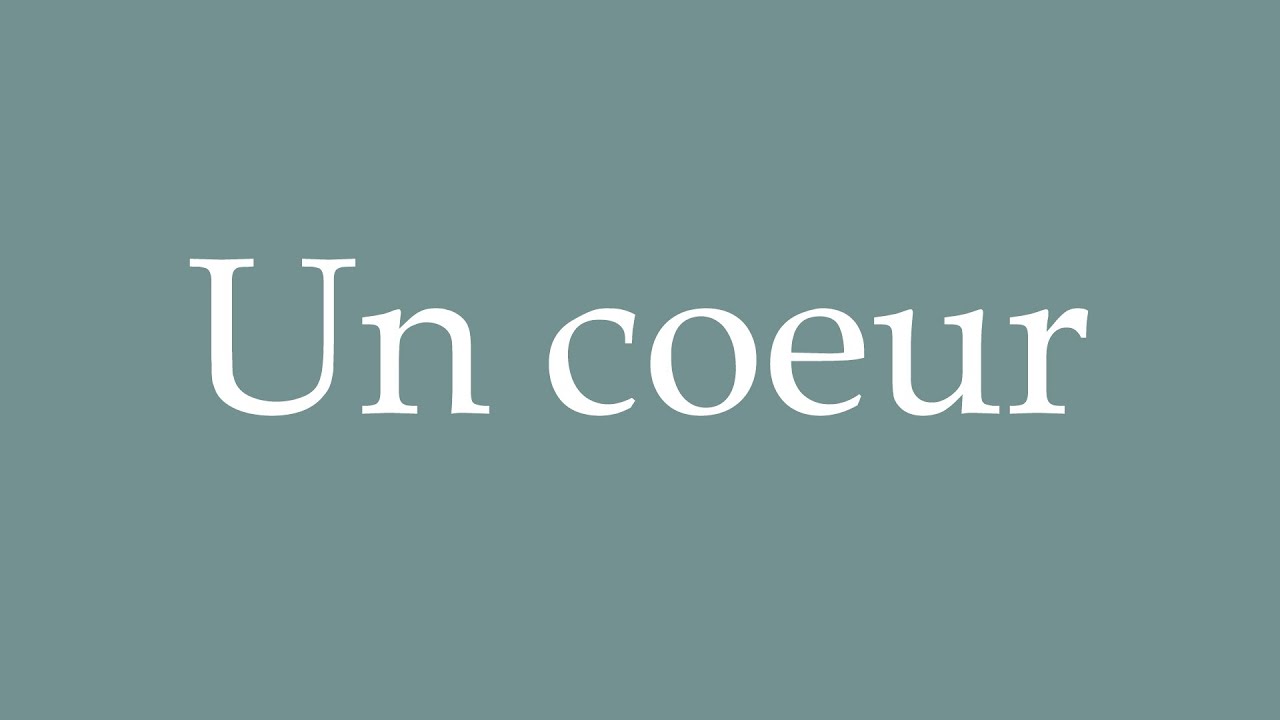 How to Pronounce ''Un coeur'' (A heart) Correctly in French - YouTube