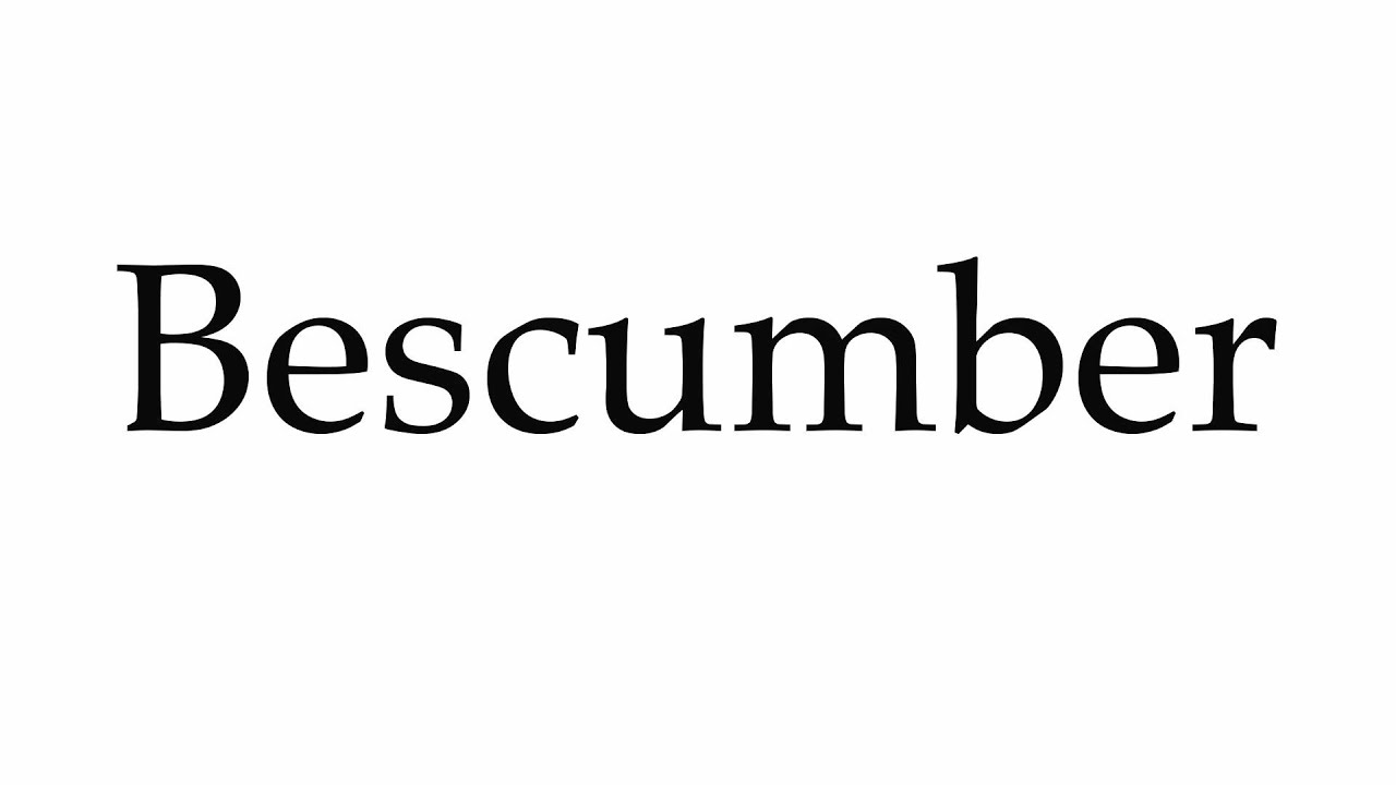 How to Pronounce Bescumber - YouTube