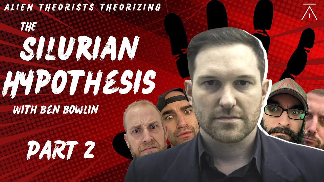 ALIEN THEORISTS THEORIZING | Silurian Hypothesis with Ben Bowlin Part 2 ...