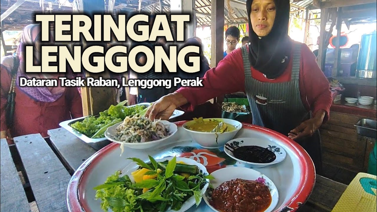 Makan setalam hanya RM30 di Teringat Lenggong, Dataran Tasik Raban ...