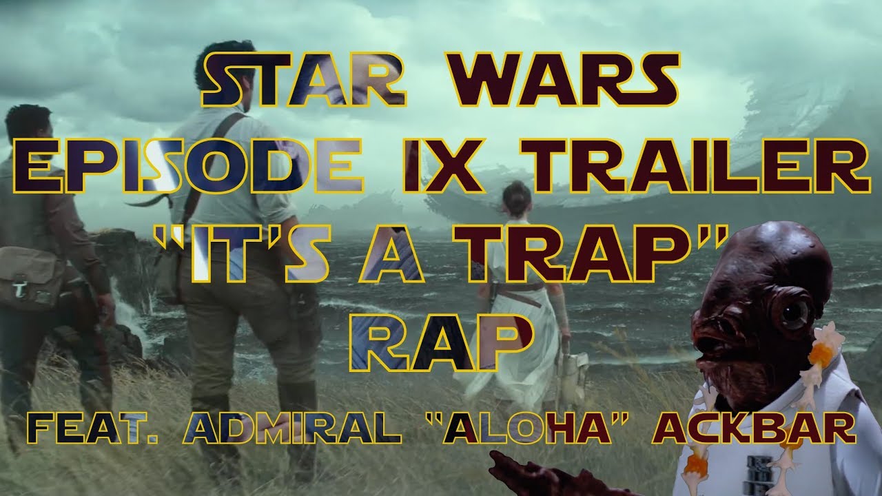 Star Wars Episode IX Trailer "It's a Trap" Rap feat. Admiral "Aloha ...