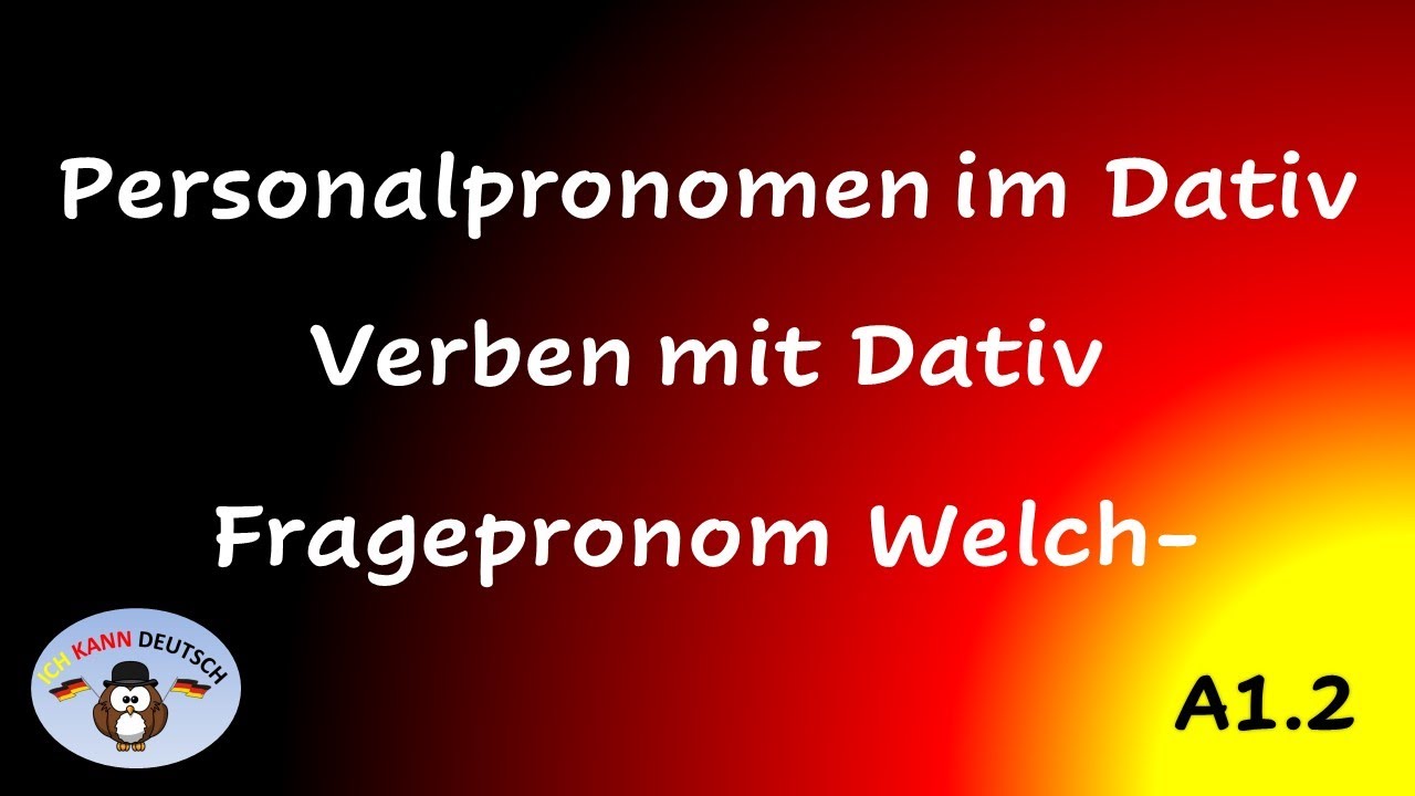 Personalpronomen im Dativ / Verben mit Dativ/ Fragepronom Welch- - YouTube