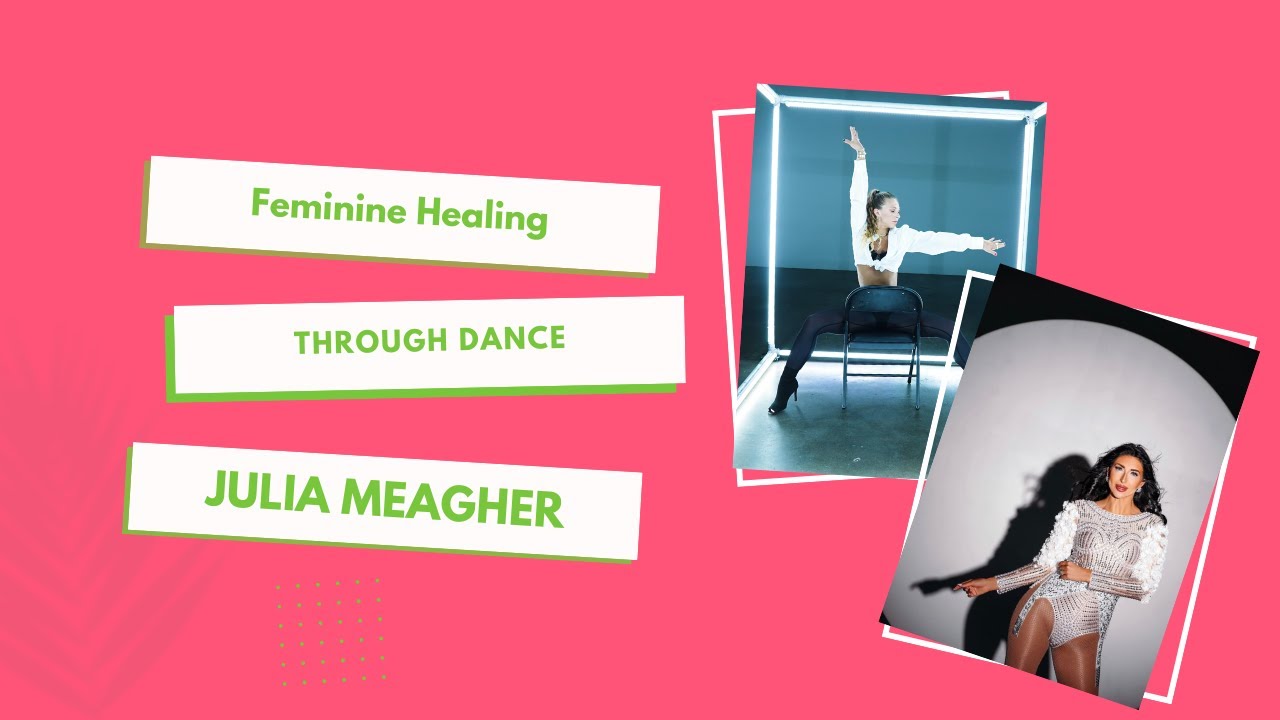 Feminine Healing Through Dance, with Julia Meagher - YouTube