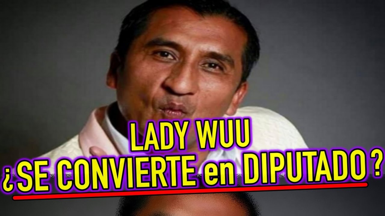 ¿Lady Wuuu SE CONVIERTE en DIPUTADO? - YouTube
