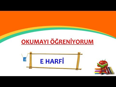 Okumayı Öğreniyorum E Harfi