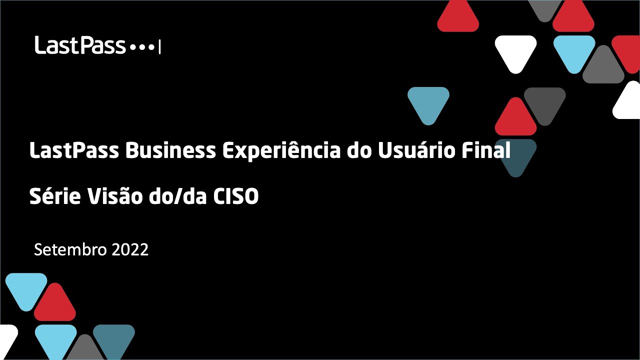 01 (BP) LastPass Business Experiência do Usuário Final/Série Visão do ...