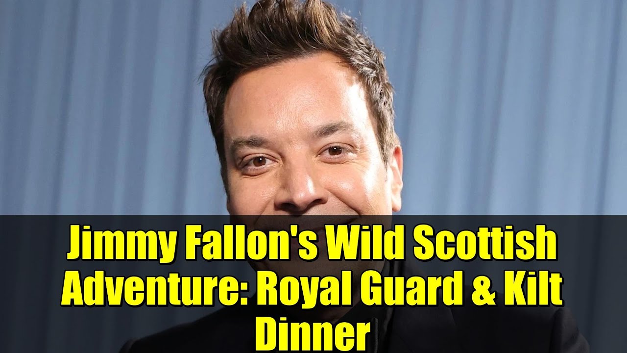 Jimmy Fallon's Wild Scottish Adventure: Royal Guard & Kilt Dinner - YouTube