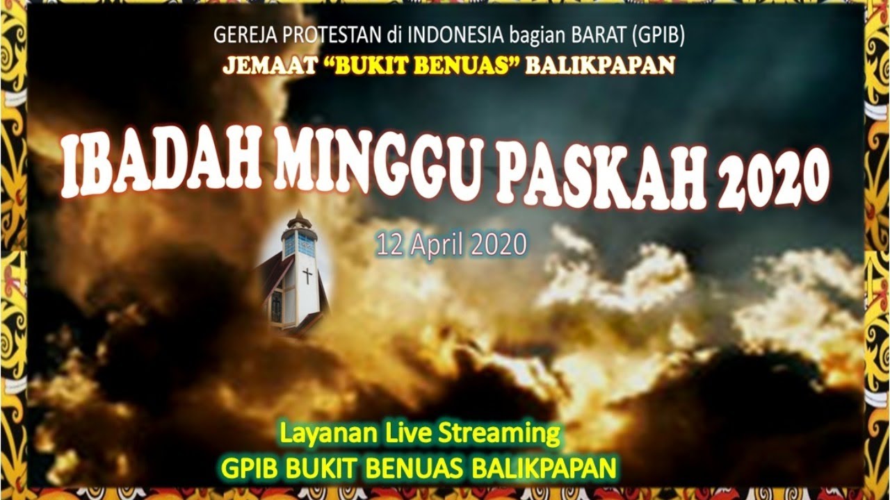 Ibadah Minggu Paskah 12 April 2020 Gpib Bukit Benuas Balikpapan Youtube