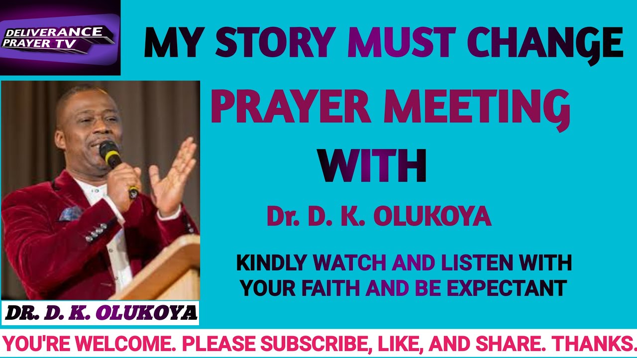 MY STORY MUST CHANGE PRAYER MEETING - Dr. D. K. OLUKOYA MFM MESSAGE ...