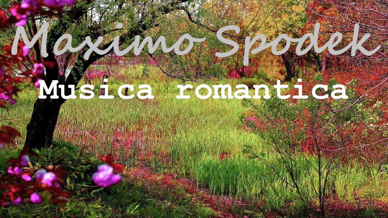 MAXIMO SPODEK, MUSICA ROMANTICA INSTRUMENTAL - YouTube