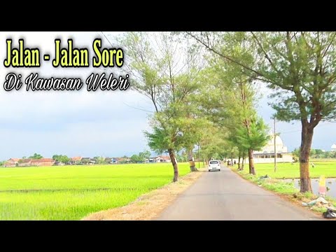 Jalan - Jalan Sore Menelusuri Kawasan Weleri Kendal Jawa Tengah