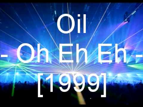 Oil - Oh Eh Eh - YouTube