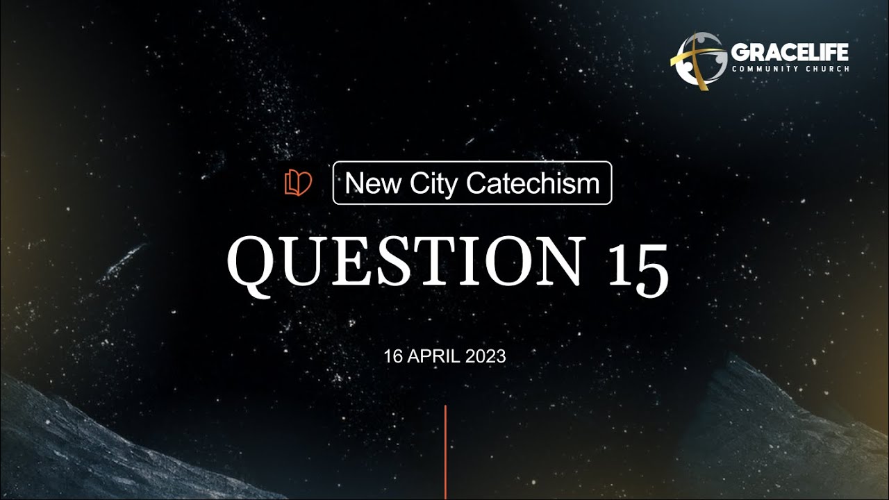 New City Catechism -- Question 15 - YouTube