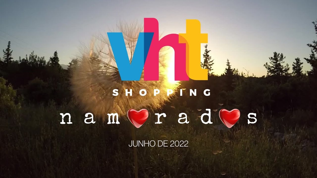 SHOPPING VHT - Dia dos Namorados - YouTube