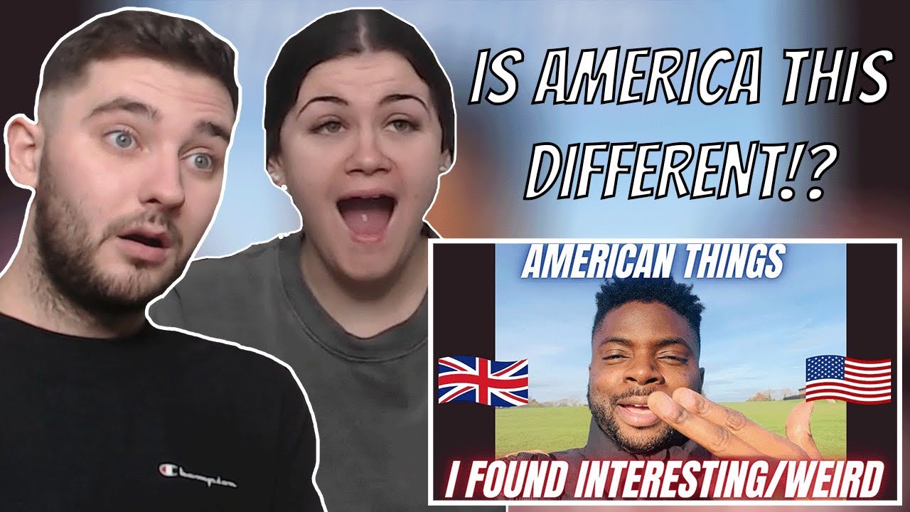 British Couple Reacts to AMERICAN THINGS I FOUND WEIRD/INTERESTING ...