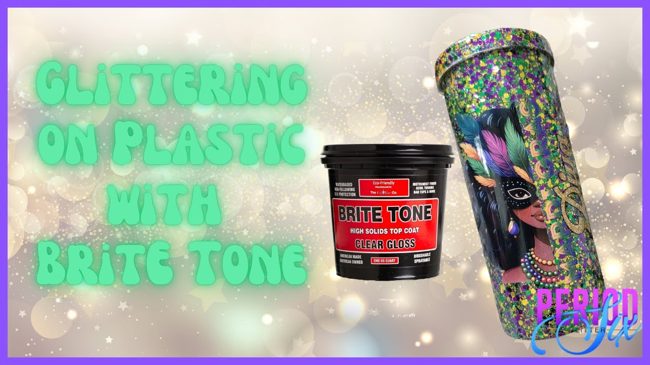 Glitter on Plastic with Brite Tone For Beginners I Period Six Designs ...