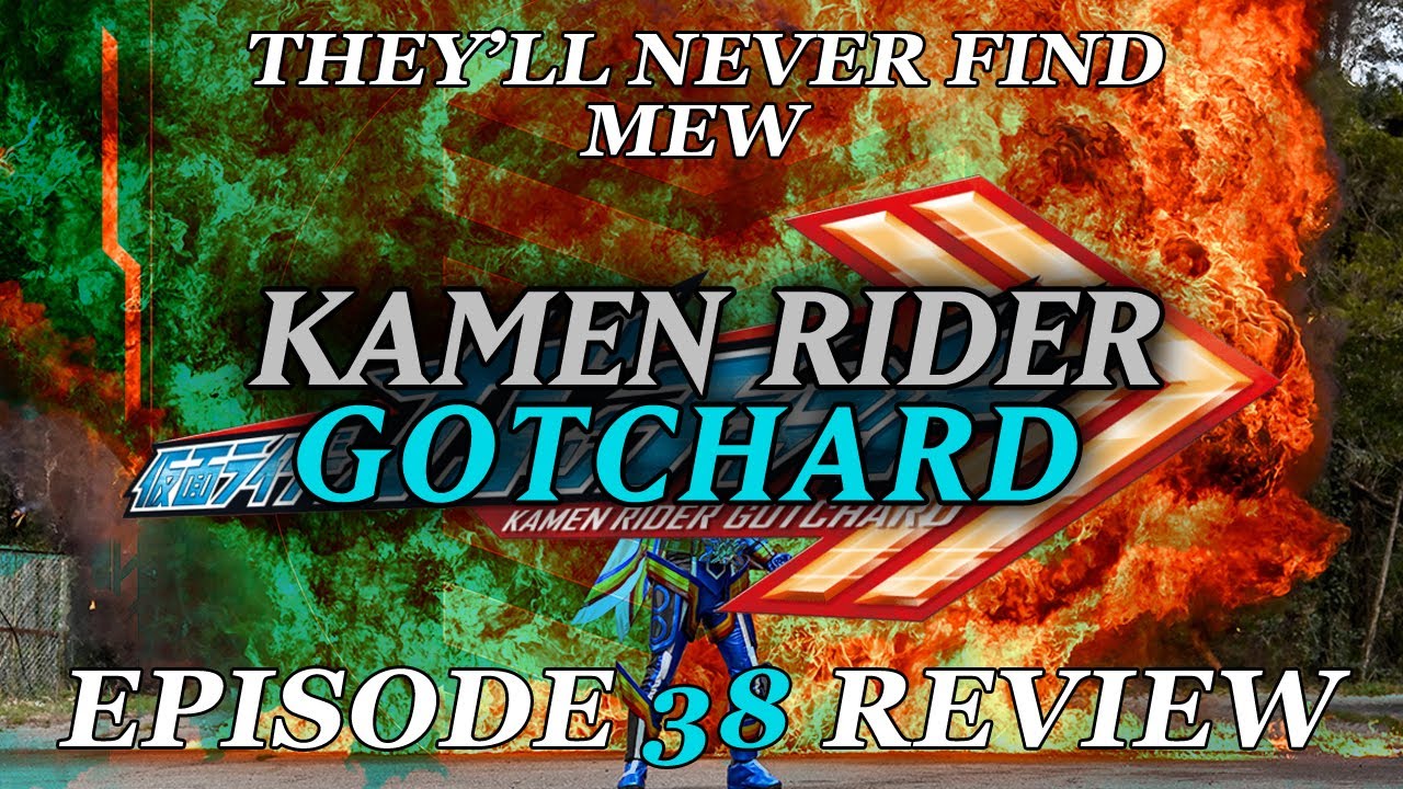 THEY’LL NEVER FIND MEW - Kamen Rider Gotchard EPISODE 38 REVIEW - YouTube