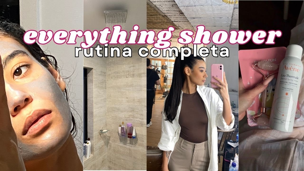 mi rutina de ducha completa para verme increible | pasos, productos ...