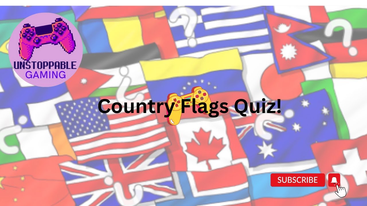 Unstoppable gaming ,Country Flags Quiz , - YouTube