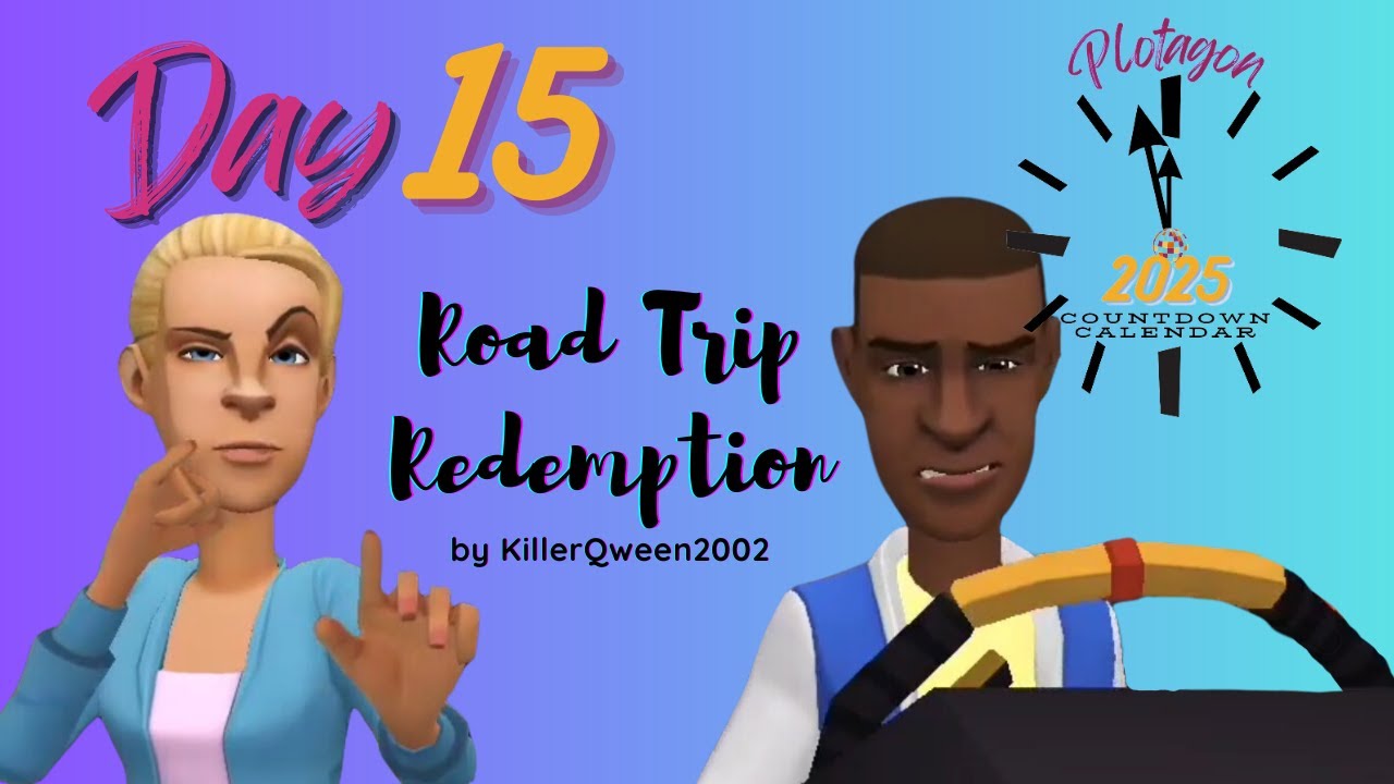 Day 15: Road Trip Redemption by KillerQween2002 | Countdown Calendar | Plotagon - YouTube