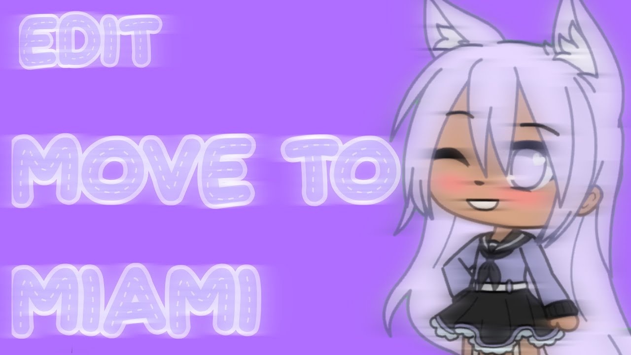 MOVE TO MIAMI-• // Gacha Edit // - YouTube