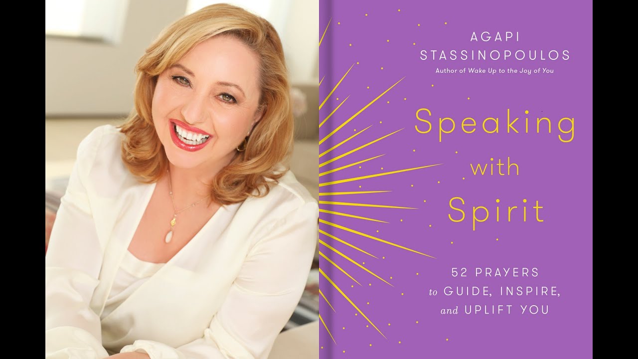 Speaking with Spirit with Agapi Stassinopoulos - YouTube