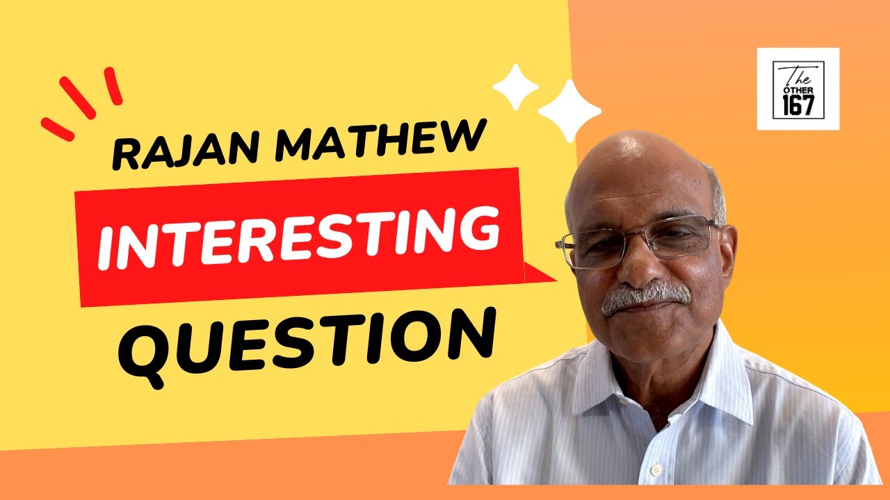 Interesting Question | Rajan Mathew | The Other 167 - YouTube