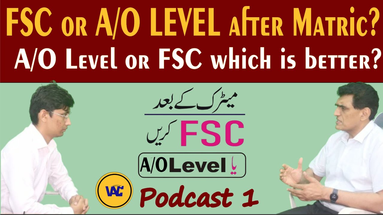 FSC or A LEVEL O LEVEL after Matric A Level O LEVEL or FSC which is ...