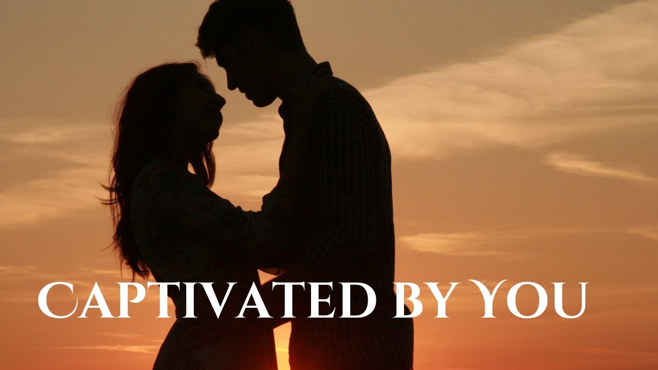 ♥ Captivated by You ♥ (Romantic Love Poem) - YouTube