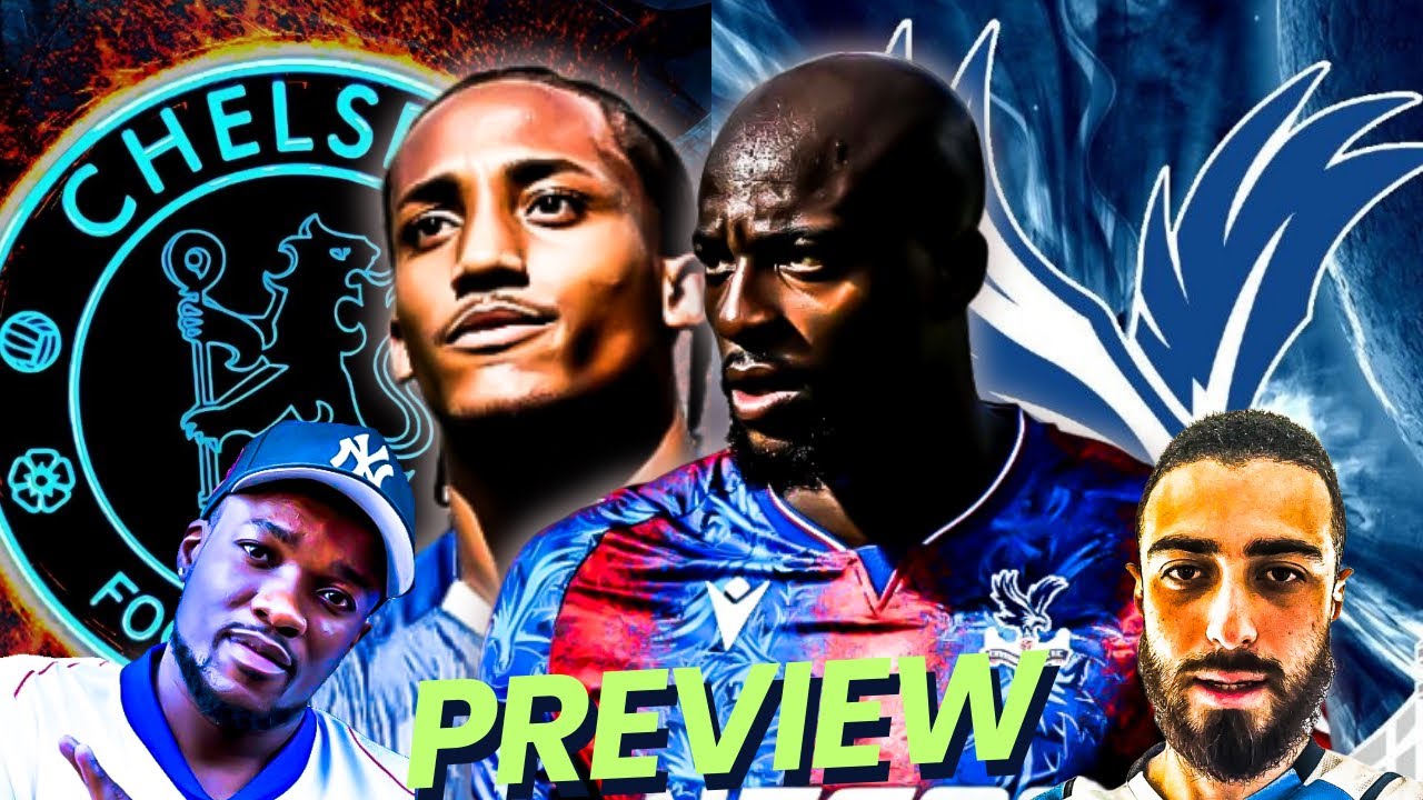 CHELSEA MUST START THE SEASON WITH A BANG 🫵🏾 CHELSEA V CRYSTAL PALACE ...