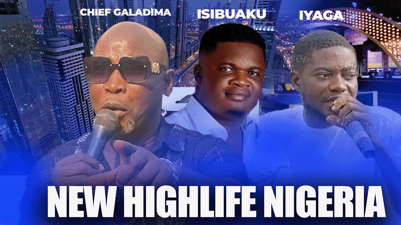 new nigerian highlife music feat Galadima, Isibuaku and Iyaga latest ...