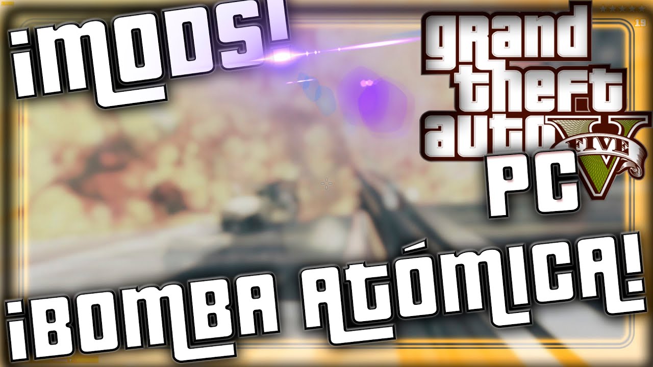 GTA 5 PC - MOD - ¡ARMA ATÓMICA! ¡NUKE en GTA 5! - YouTube