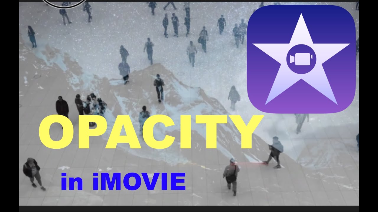 iMovie Tutorial - Transparent or Opacity Tip - YouTube
