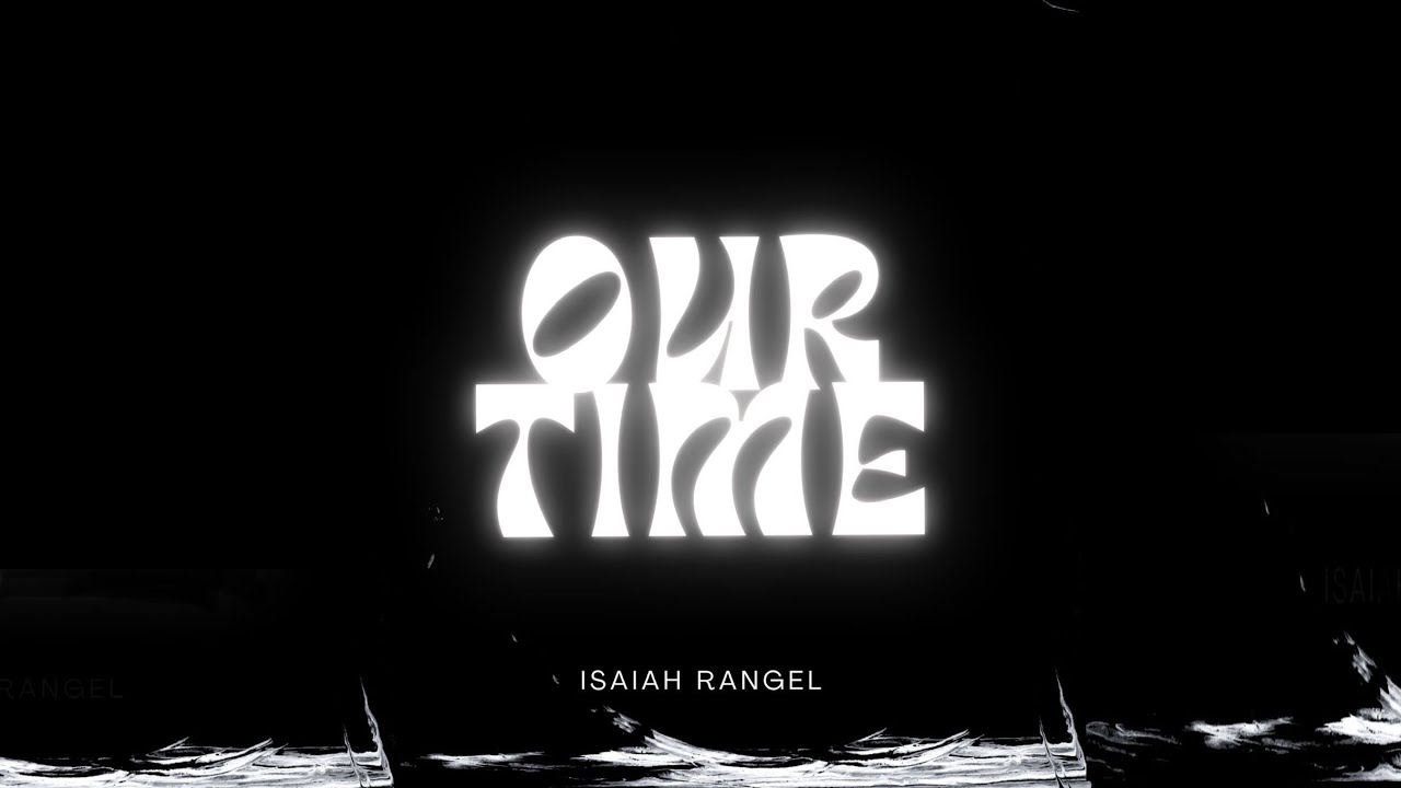 Isaiah Rangel - Our Time (Official Lyric Video) - YouTube