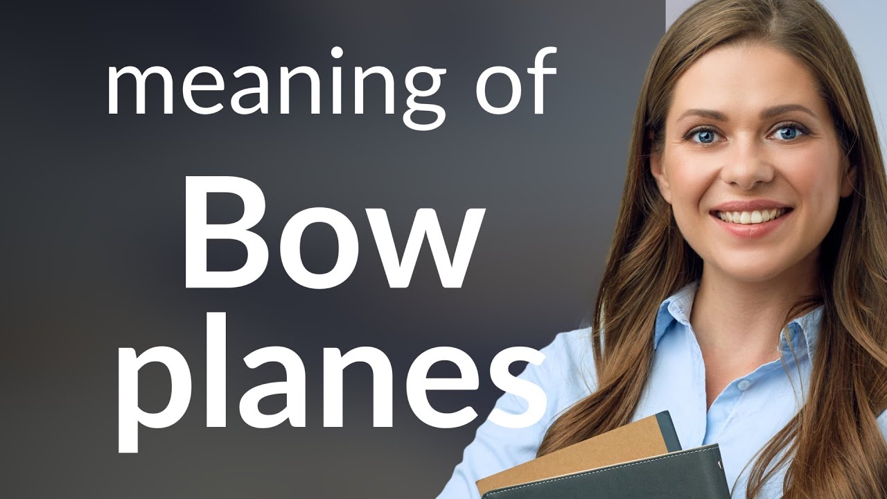 Unveiling the Depths: The Meaning of "Bow Planes" in English - YouTube