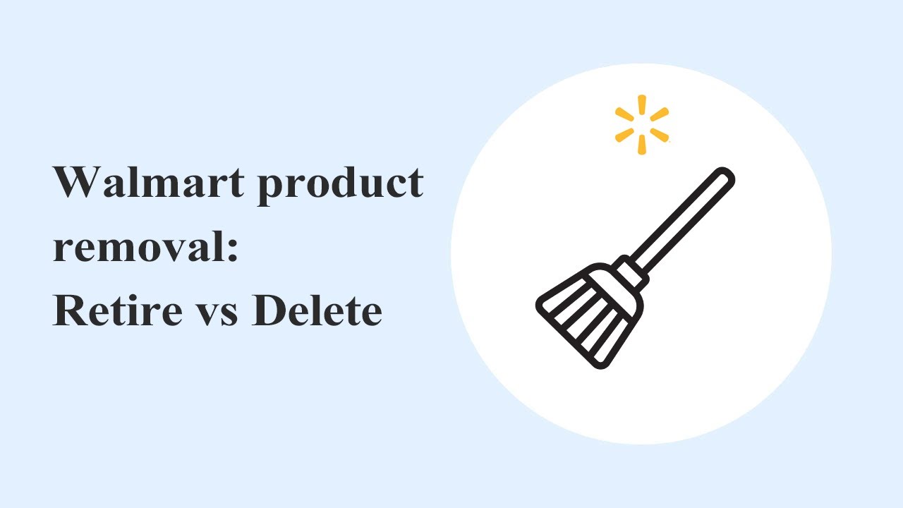 Product Removal on Walmart Seller Center: Retire vs Delete (2025) - YouTube