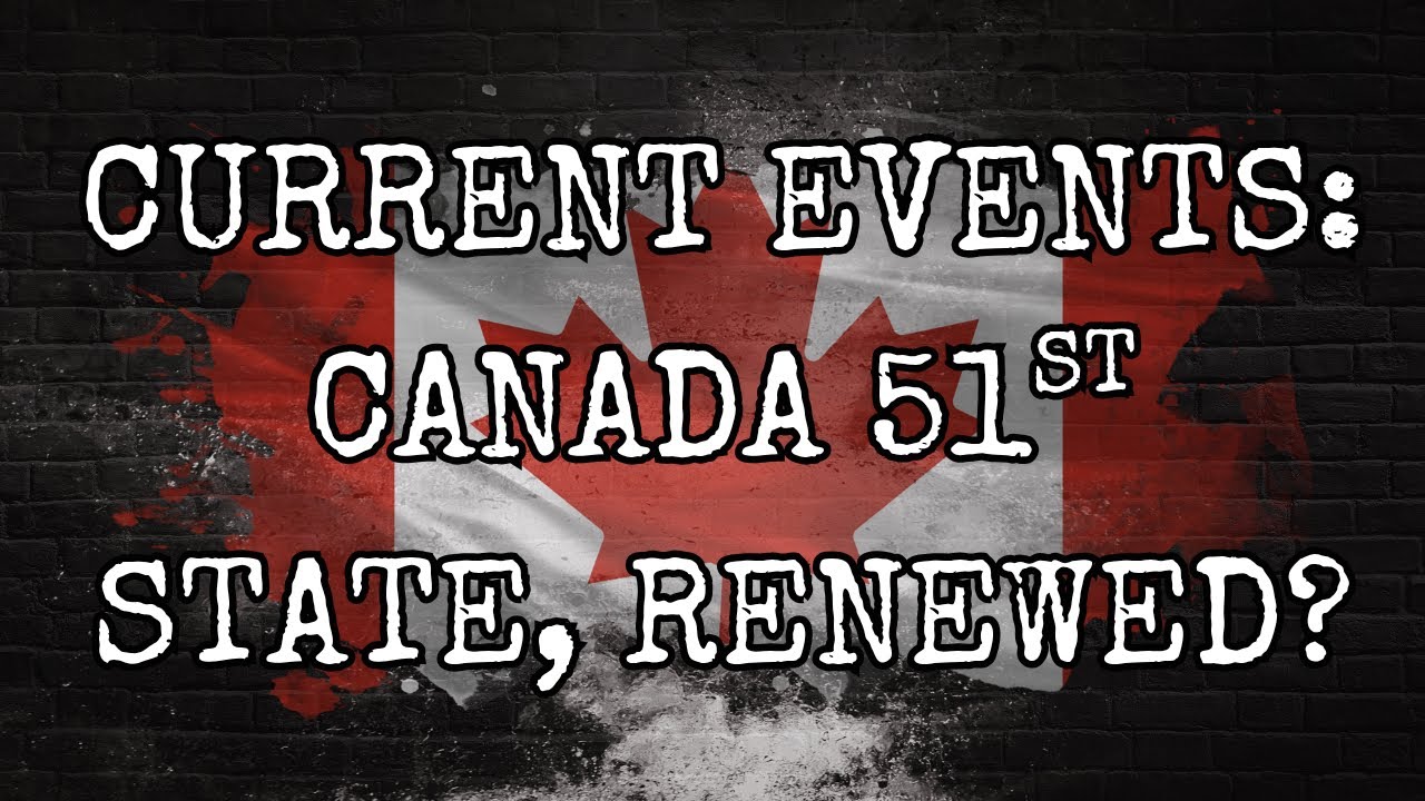 CURRENT EVENTS: TRUMP RENEWS CANADA AS THE 51ST STATE? - YouTube
