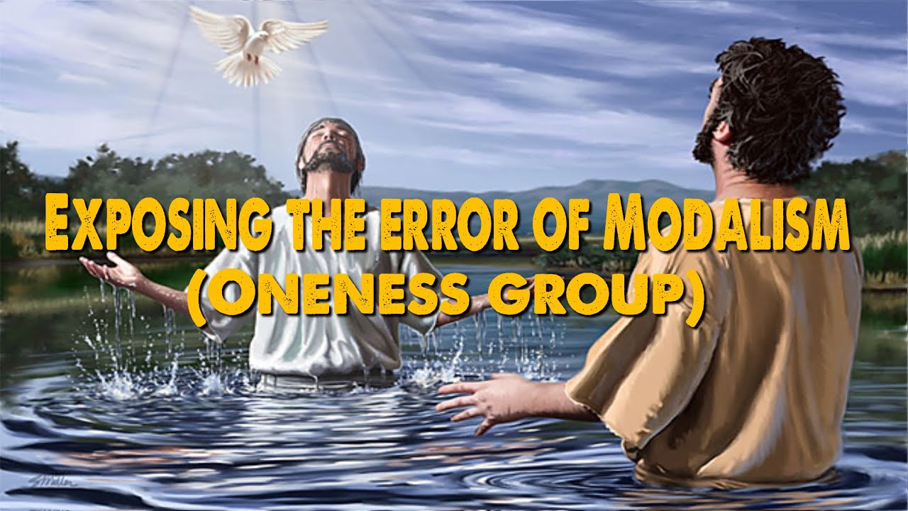 EXPOSING THE ERROR OF MODALISM (ONENESS GROUP) - YouTube