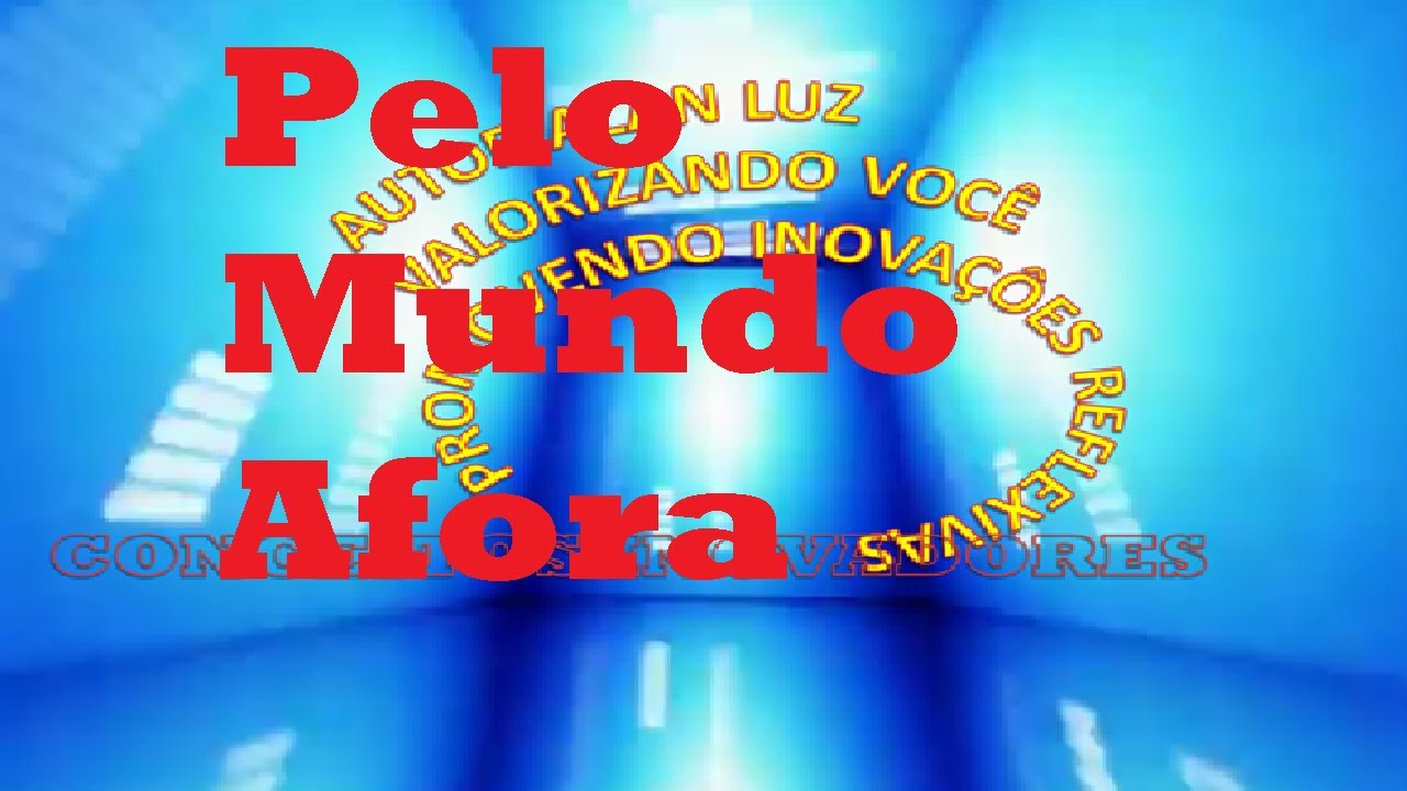 Pelo Mundo Afora - YouTube