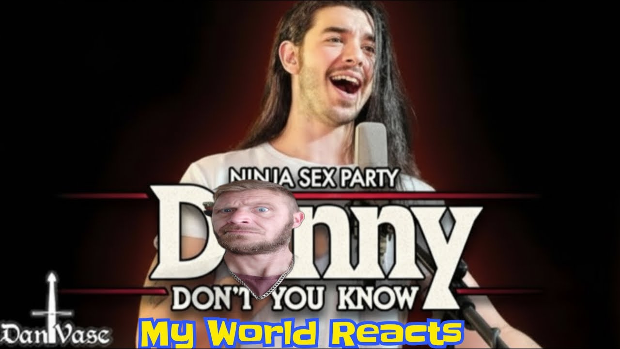 Reaction To DAN VASC - Danny Don't You Know / Ninja Sex Party Cover ...