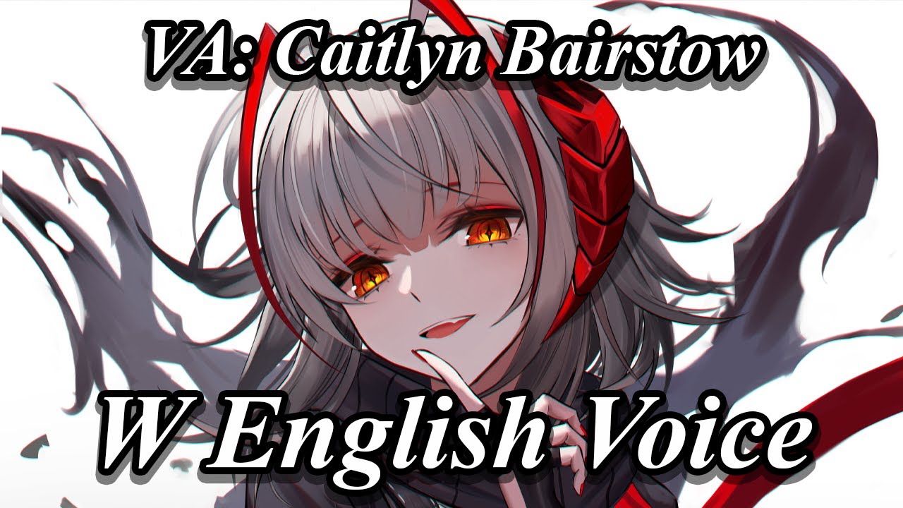 W English Dub Voice Lines! All Voice Lines (E2+ Max Trust) [Arknights ...