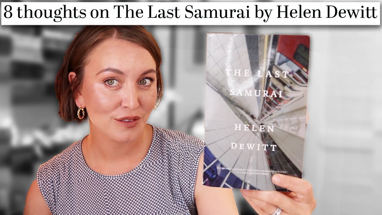 8 thoughts on The Last Samurai by Helen Dewitt (unspoiled) - YouTube