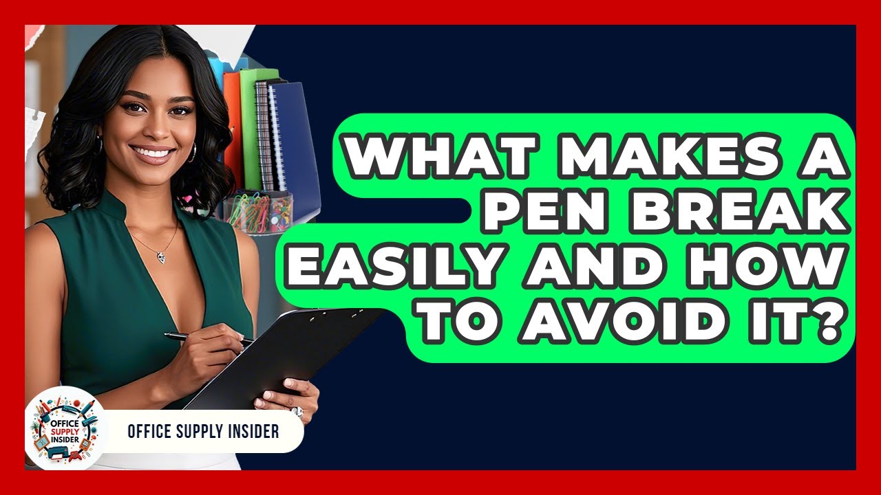 What Makes A Pen Break Easily And How To Avoid It? - Office Supply ...