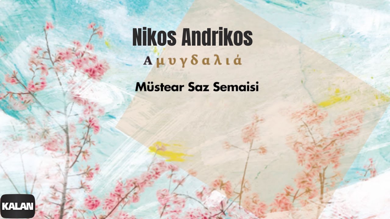 Nikos Andrikos - Müstear Saz Semaisi I Badem Ağacı © 2023 Kalan Müzik ...