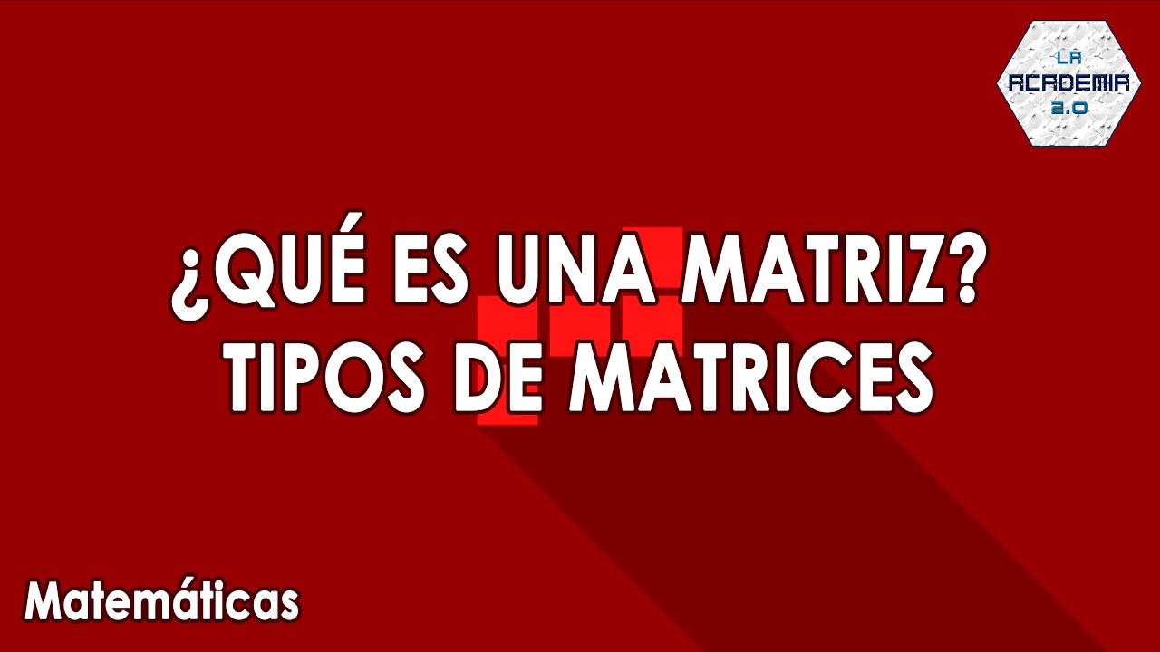 Qué es una matriz y clasificación de matrices (Matemáticas) - YouTube