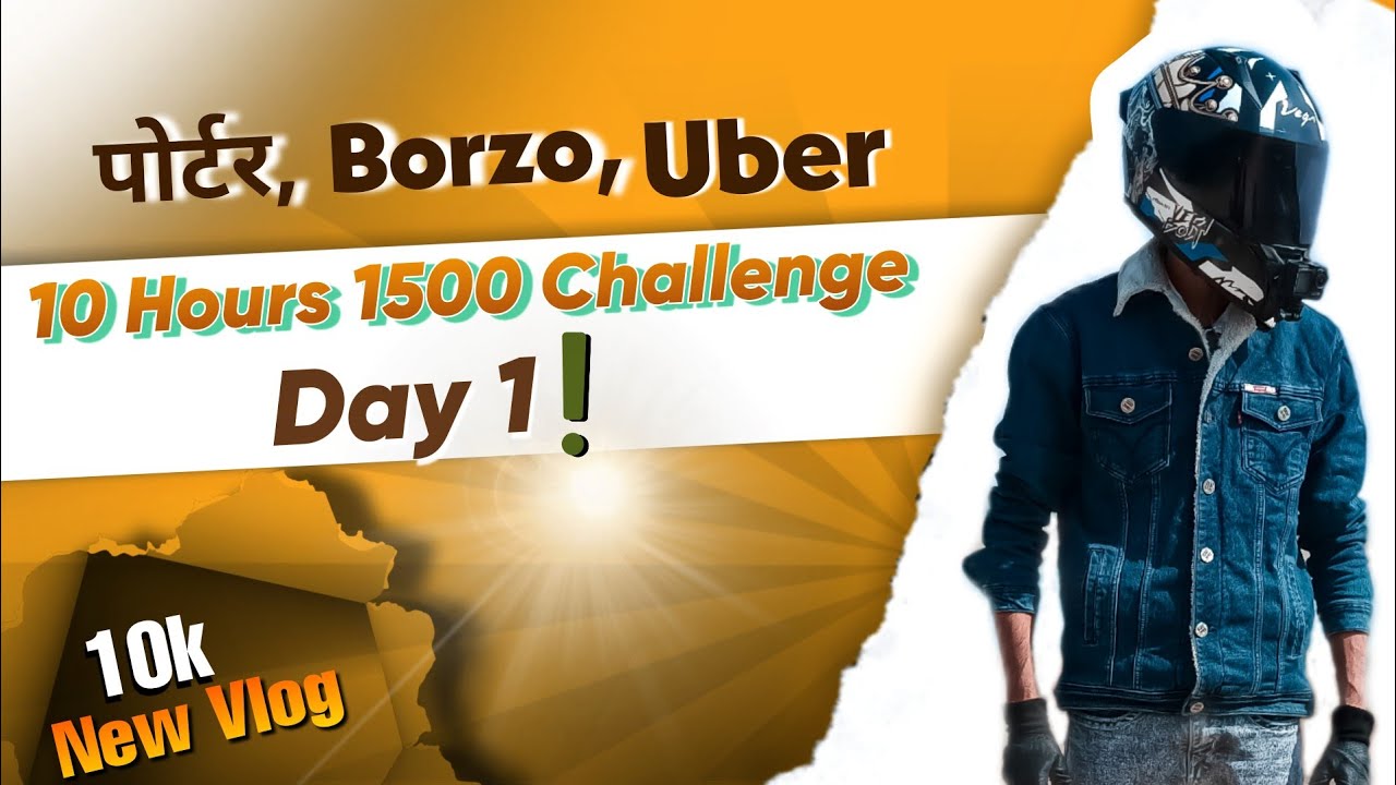 10 Hours 1500 Challenge 🤑 || पोर्टर, Borzo, Uber Earning 💰💥 || Day 1 ...